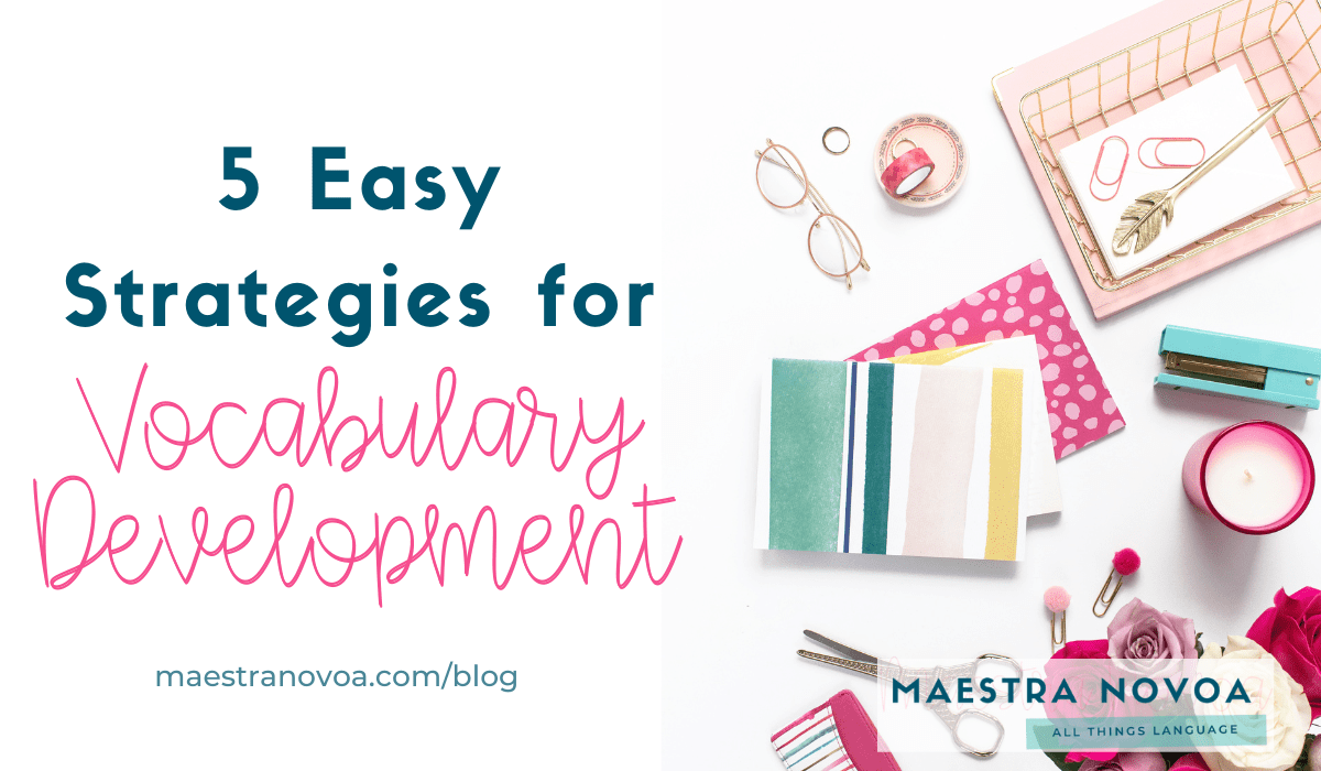 5 Easy Strategies for Vocabulary Development - Maestra Novoa